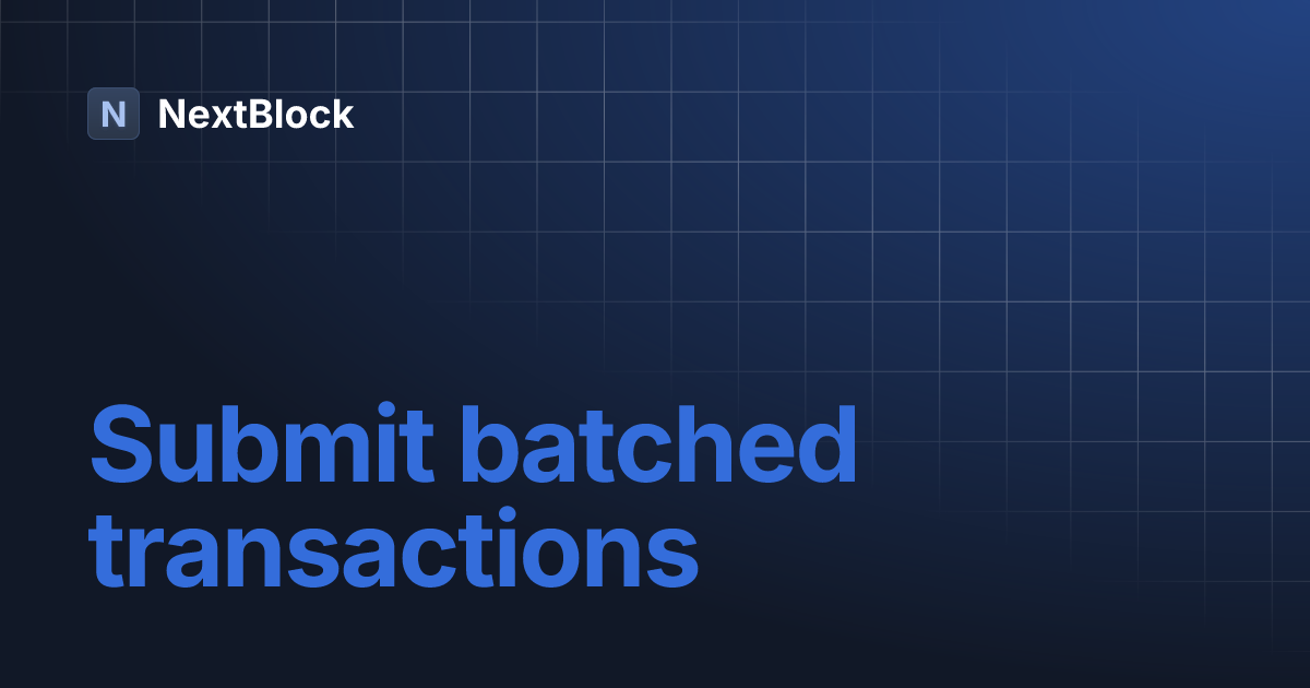 Submit batched transactions | NextBlock